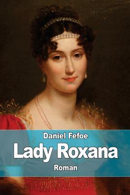 Lady Roxana: ou l'Heureuse Maîtresse by Daniel Defoe | Goodreads