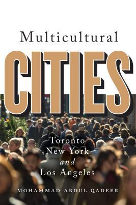Multicultural Cities: Toronto, New York, and Los Angeles by Mohammed ...