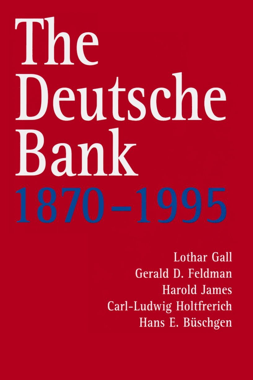 The Deutsche Bank, 1870-1995 by Lothar Gall | Goodreads