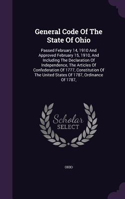 General Code of the State of Ohio: Passed February 14, 1910 and ...