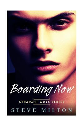 Boarding Now (Straight Guys) by Steve Milton | Goodreads