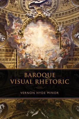 Baroque Visual Rhetoric by Vernon Hyde Minor | Goodreads