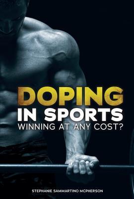 Doping in Sports: Winning at Any Cost? by Stephanie Sammartino ...