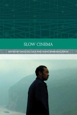 Slow Cinema (Traditions in World Cinema) by Tiago de Luca | Goodreads