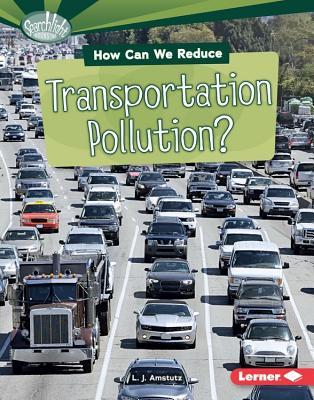 How Can We Reduce Transportation Pollution? by L.J. Amstutz | Goodreads