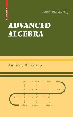 Advanced Algebra by Anthony W. Knapp | Goodreads
