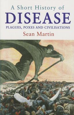 A Short History of Disease by Sean Martin | Goodreads