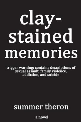 Clay-Stained Memories (Stained Series #1) by Summer Theron | Goodreads