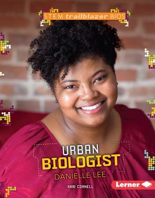 Urban Biologist Danielle Lee (STEM Trailblazer Bios) by Kari Cornell ...