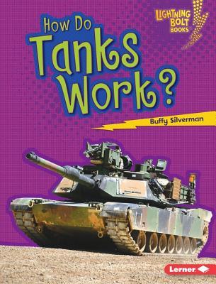How Do Tanks Work? by Buffy Silverman | Goodreads