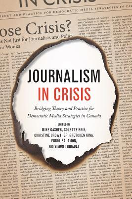 Journalism in Crisis: Bridging Theory and Practice for Democratic Media ...