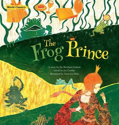 The Frog Prince (World Classics) by Joy Cowley | Goodreads