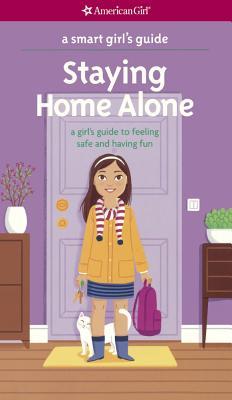 Staying Home Alone: A Girl's Guide to Feeling Safe and Having Fun by ...