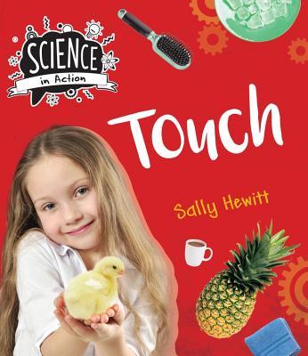 Touch (Science in Action: The Senses) by Sally Hewitt | Goodreads