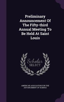 Preliminary Announcement Of The Fifty-third Annual Meeting To Be Held At Saint Louis by American ...