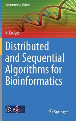 Distributed and Sequential Algorithms for Bioinformatics by K. Erciyes | Goodreads