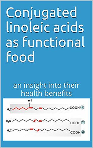 Conjugated linoleic acids as functional food: an insight into their health benefits by Various ...