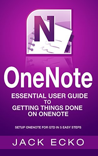 OneNote: OneNote User Guide to Getting Things Done: Setup OneNote for ...