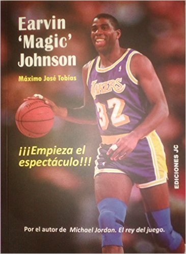Earvin 'Magic' Johnson. Empieza el espectáculo. by Maximo José Tobías ...