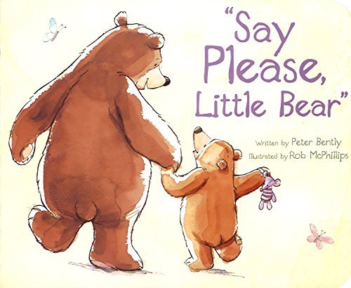 Say Please, Little Bear by Peter Bently | Goodreads