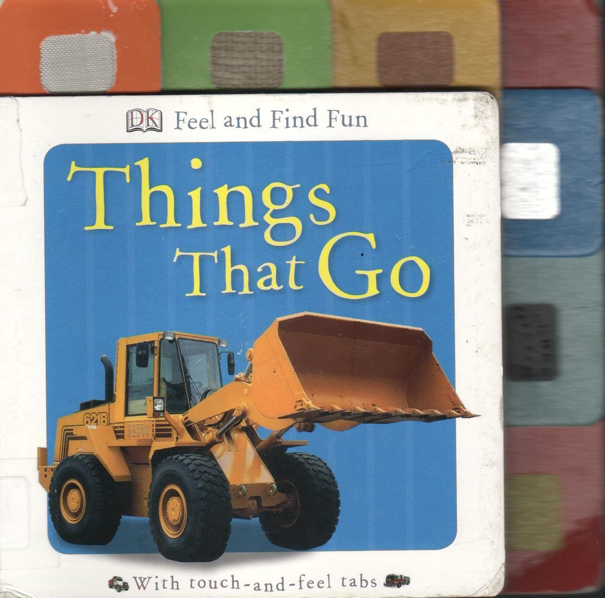 Feel and Find Fun: Things That Go by D.K. Publishing | Goodreads