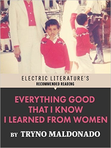 Everything Good That I Know I Learned From Women by Tryno Maldonado ...