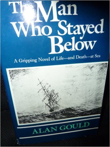 The Man Who Stayed Below by Alan Gould | Goodreads