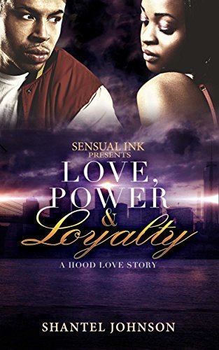 Love Power & Loyalty: A Hood Love Story by Shantel Johnson | Goodreads