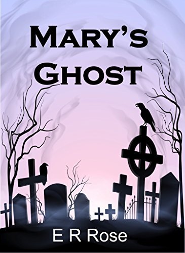 Mary's Ghost (Ruby and Nessa - Ghost Hunters Book 1) by E.R. Rose ...