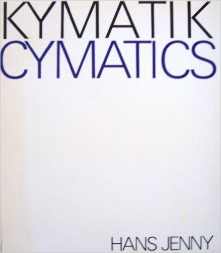 Kymatik / Cymatics: The Structure And Dynamics Of Waves And Vibrations ...