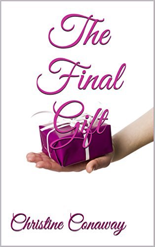 The Final Gift: The gift of giving by Christine Conaway | Goodreads