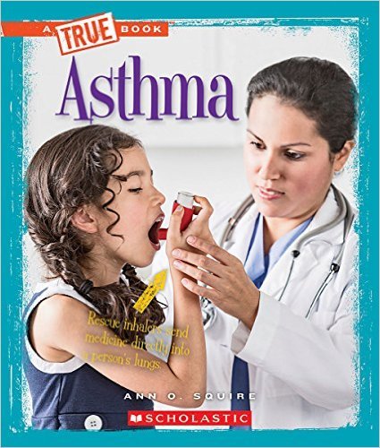 Asthma (A True Book) by Ann O. Squire | Goodreads