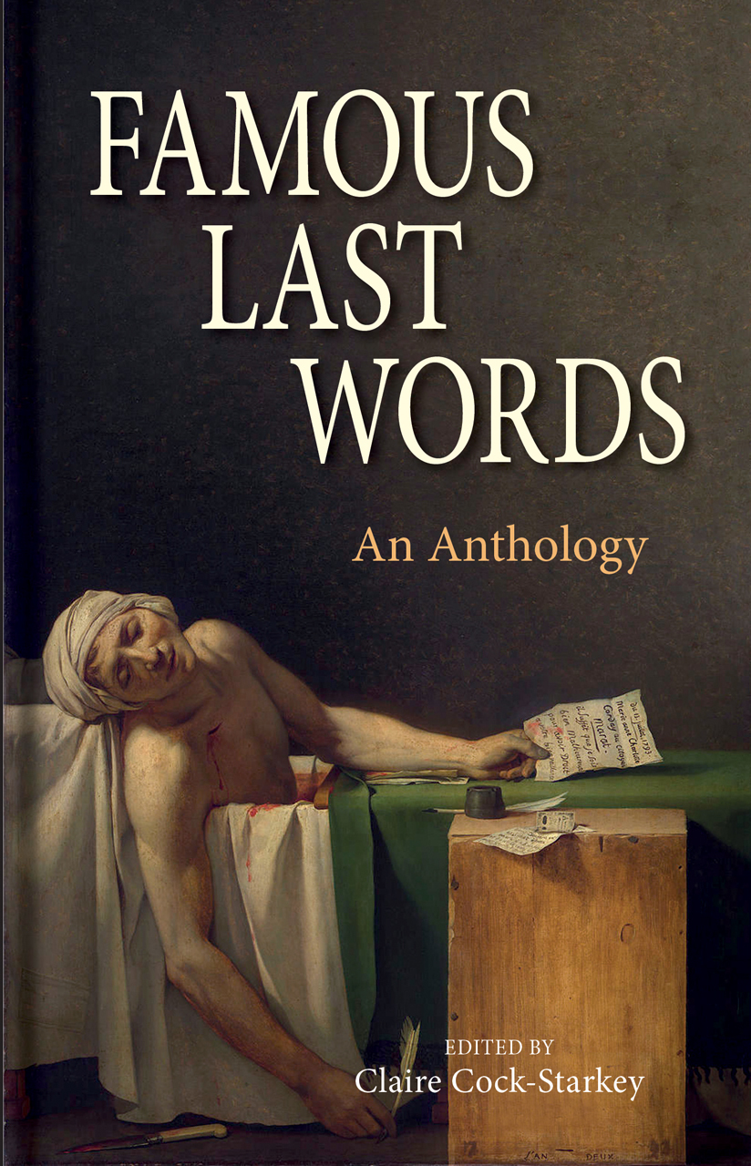 Famous Last Words: An Anthology by Claire Cock-Starkey | Goodreads