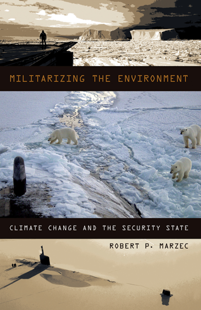 Militarizing the Environment: Climate Change and the Security State by ...