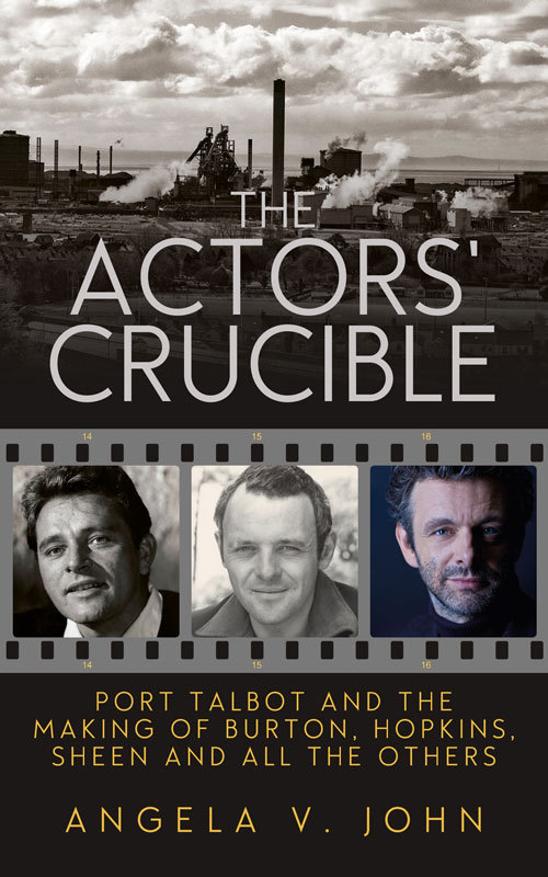 The Actors' Crucible: Port Talbot and the Making of Burton, Hopkins ...