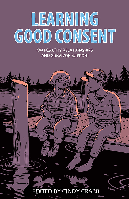 Learning Good Consent: On Healthy Relationships and Survivor Support by ...