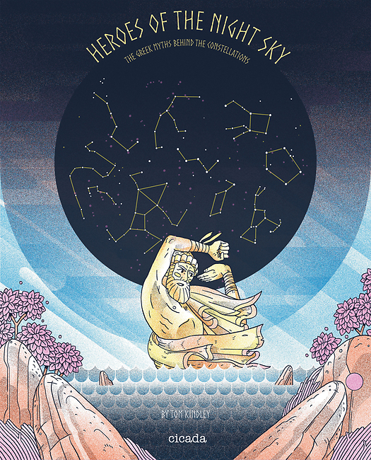 Heroes of the Night Sky: The Greek Myths Behind the Constellations by ...