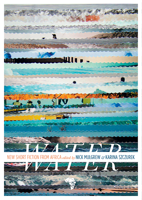 Water: New Short Story Fiction from Africa: An Anthology from Short ...