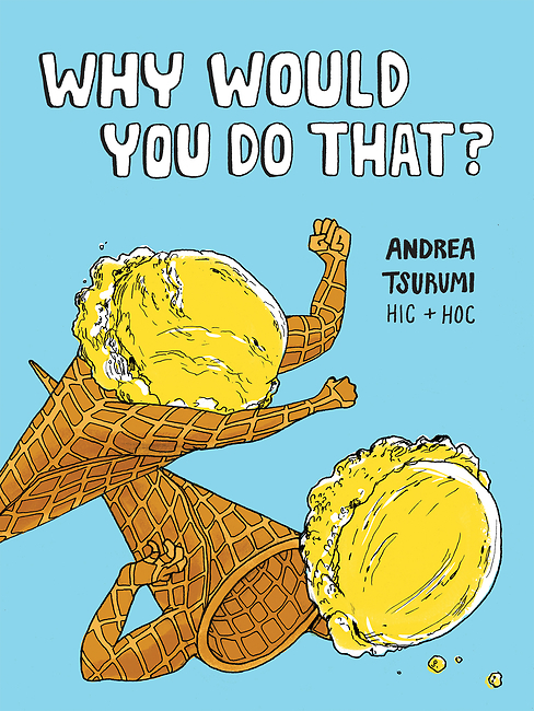Why Would You Do That? by Andrea Tsurumi | Goodreads