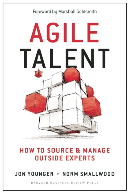 Agile Talent: How to Source and Manage Outside Experts by Jon Younger ...