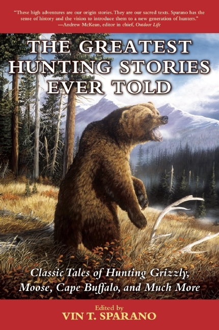 The Greatest Hunting Stories Ever Told: Classic Tales of Hunting ...