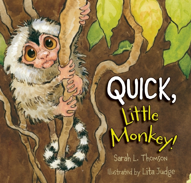 Quick, Little Monkey! by Sarah L. Thomson | Goodreads