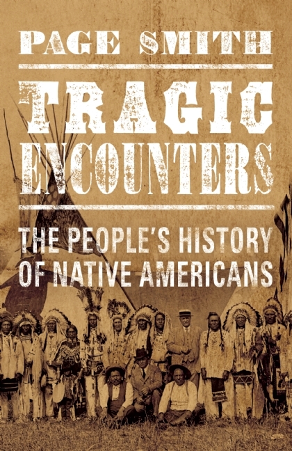 Tragic Encounters: A People's History of Native Americans by Page Smith ...