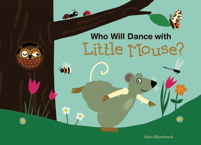 Who Will Dance with Little Mouse? by Anita Bijsterbosch | Goodreads