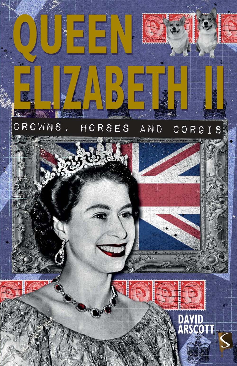 Queen Elizabeth II: Crowns, Horses and Corgis by David Arscott | Goodreads