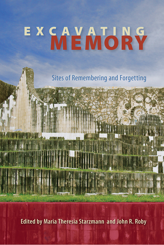 Excavating Memory: Sites of Remembering and Forgetting by Maria ...