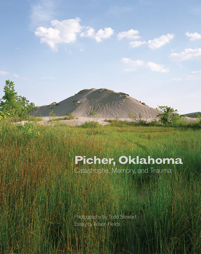 Picher, Oklahoma: Catastrophe, Memory, and Trauma (Volume 20) by Todd ...