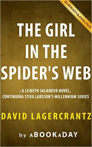 Summary of The Girl in the Spider’s Web: A Lisbeth Salander novel ...