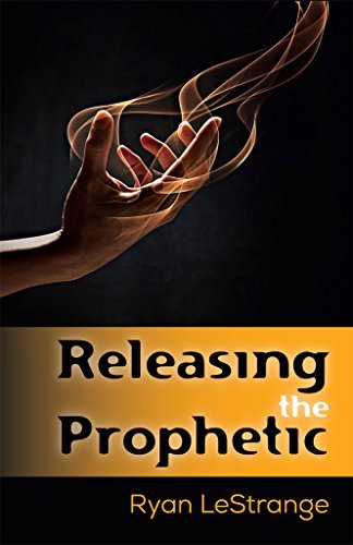Releasing the Prophetic by Ryan LeStrange | Goodreads