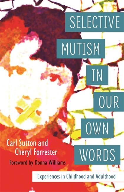 Selective Mutism In Our Own Words: Experiences in Childhood and ...